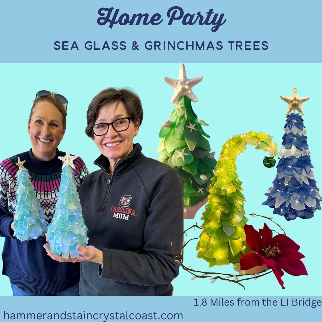 Sea Glass & Grinch Trees Home Party – Hammer & Stain Crystal Coast